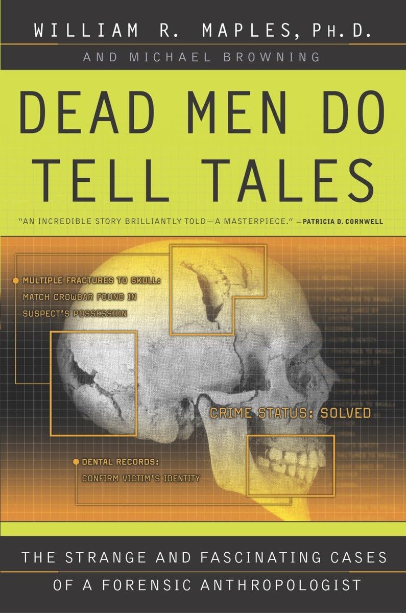 Dead Men Do Tell Tales: The Strange and Fascinating Cases of a Forensic ...