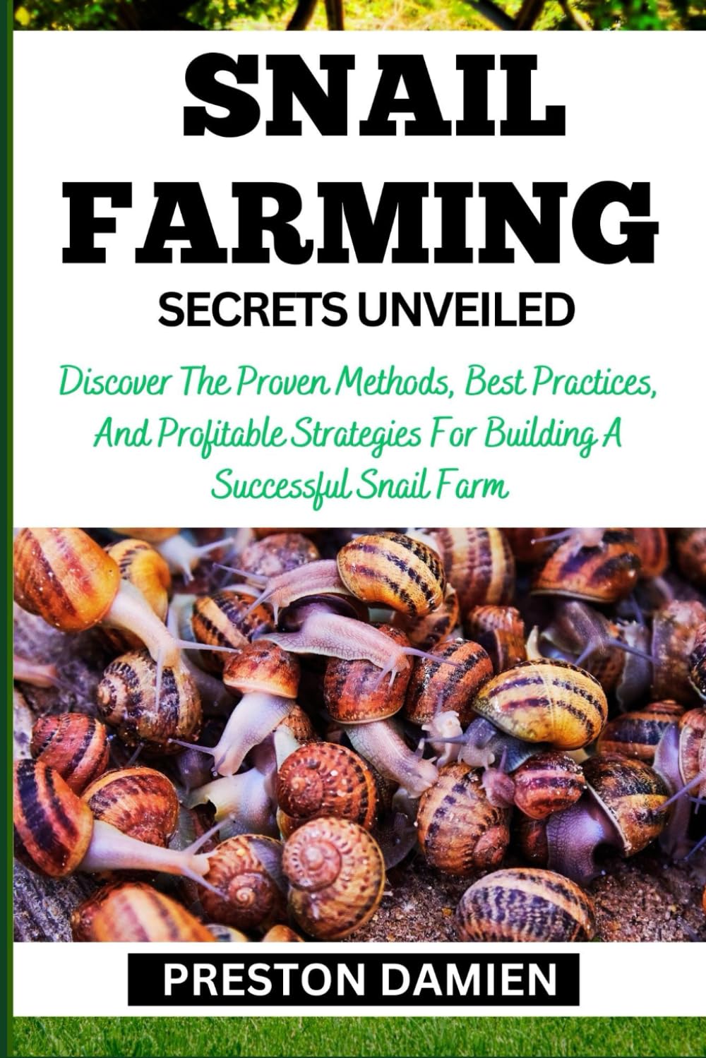SNAIL FARMING SECRETS UNVEILED: Discover The Proven Methods, Best Practices, And Profitable ...