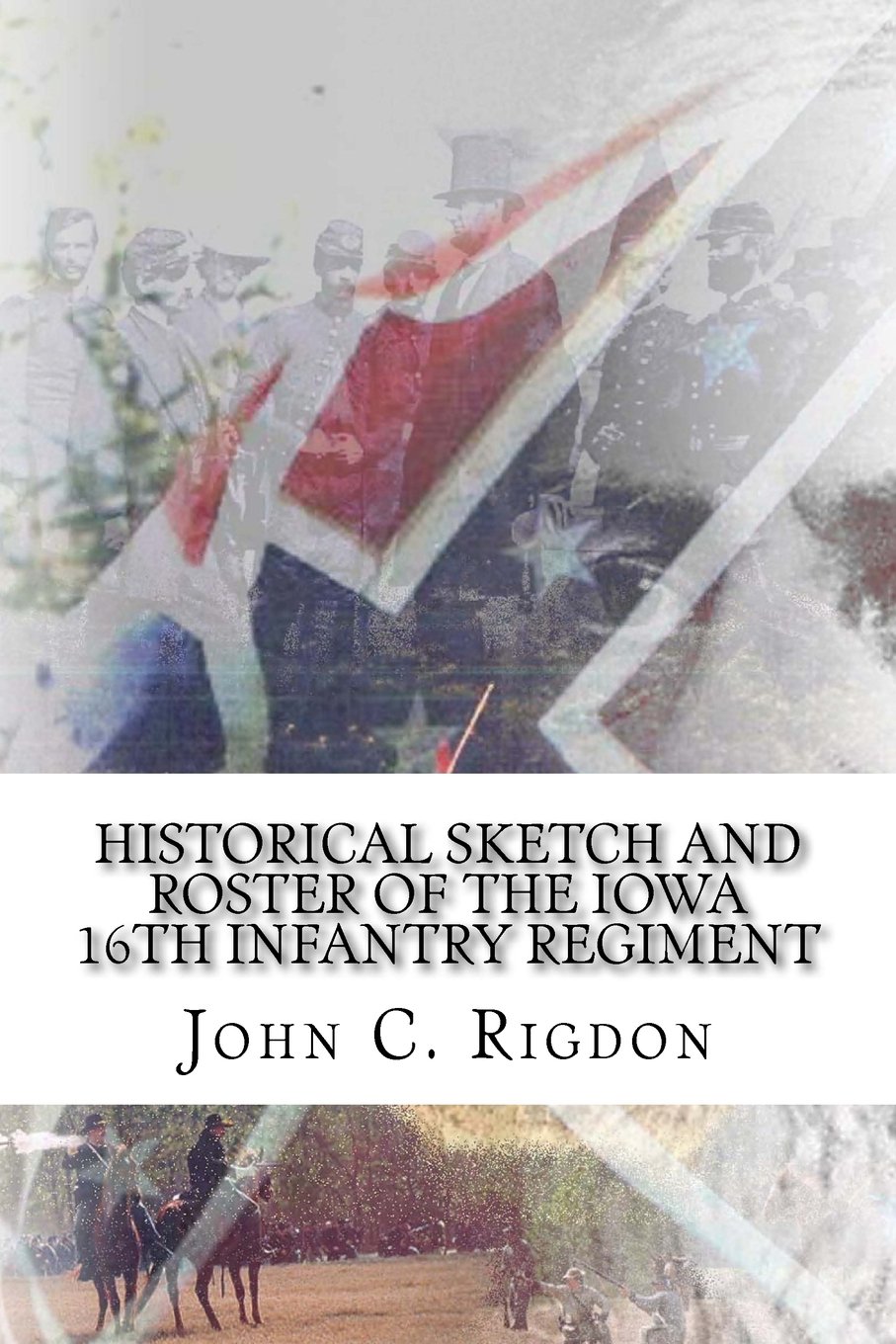 Historical Sketch and Roster of the Iowa 16th Infantry Regiment (Iowa ...