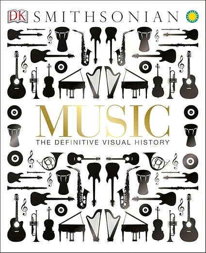 Music: The Definitive Visual History (Dk Smithsonian): DK ...