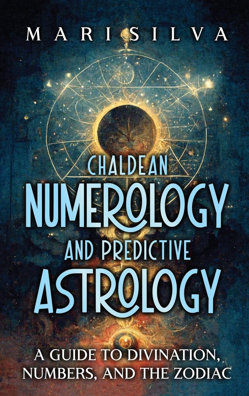 Chaldean Numerology and Predictive Astrology: A Guide to Divination ...