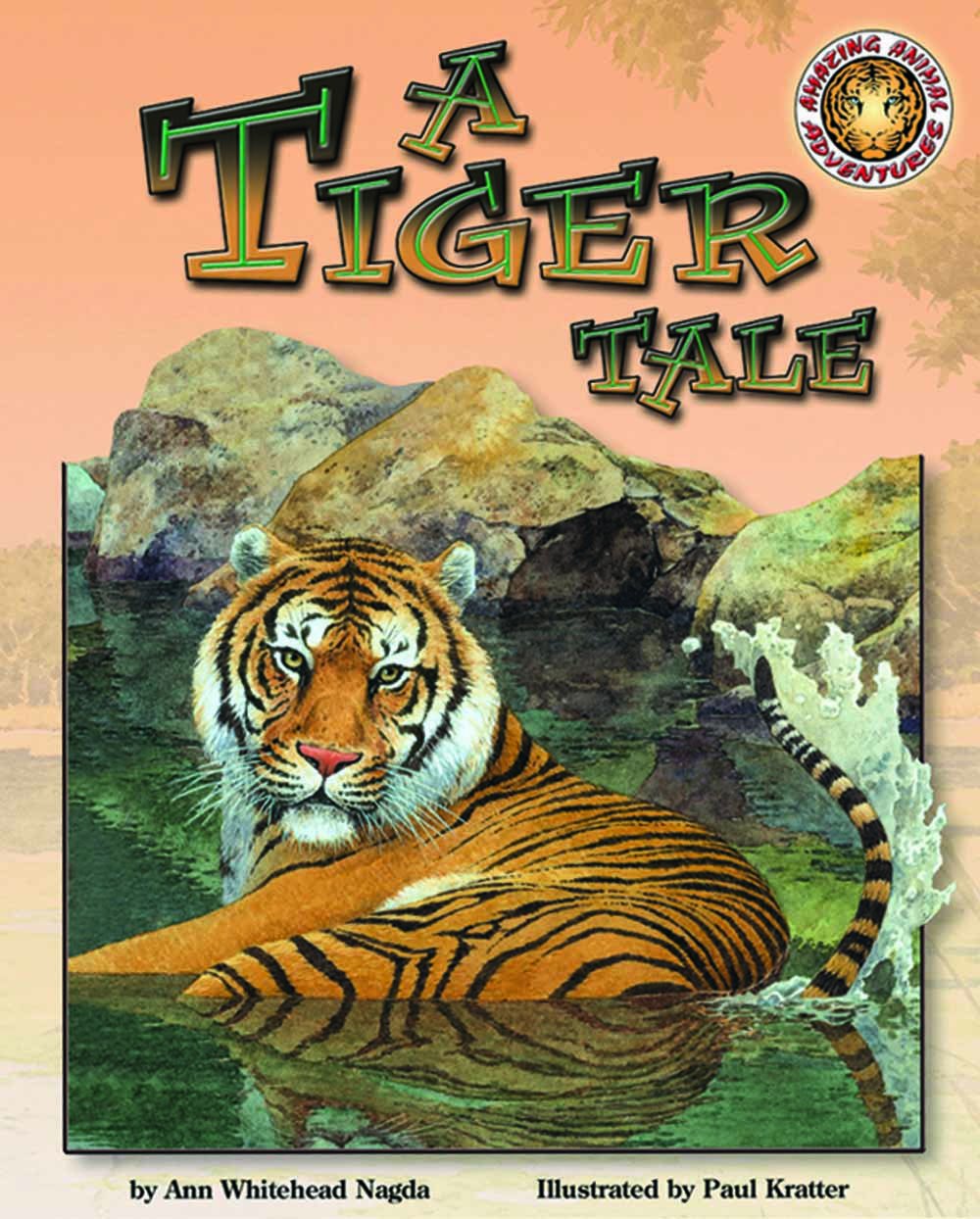 A Tiger Tale (Amazing Animal Adventures): Nagda, Ann Whitehead ...