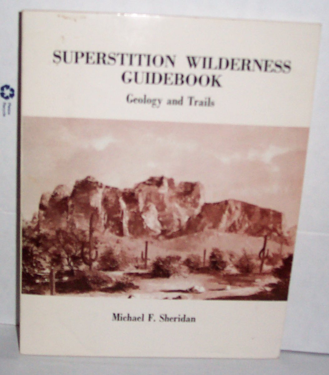 Superstition Wilderness guidebook: An introduction to the geology and ...