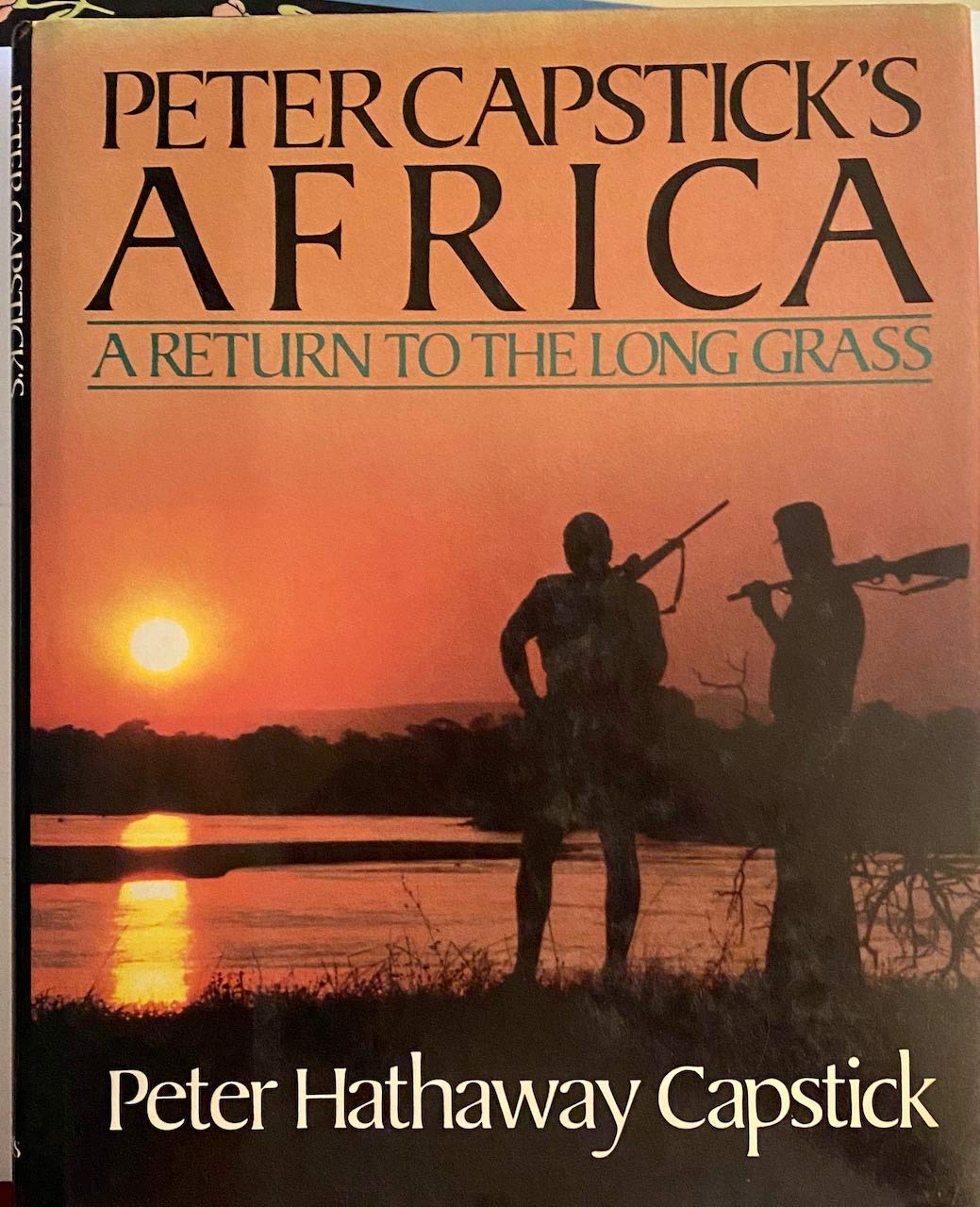 Peter Capstick's Africa: A Return To The Long Grass: Peter Hathaway ...