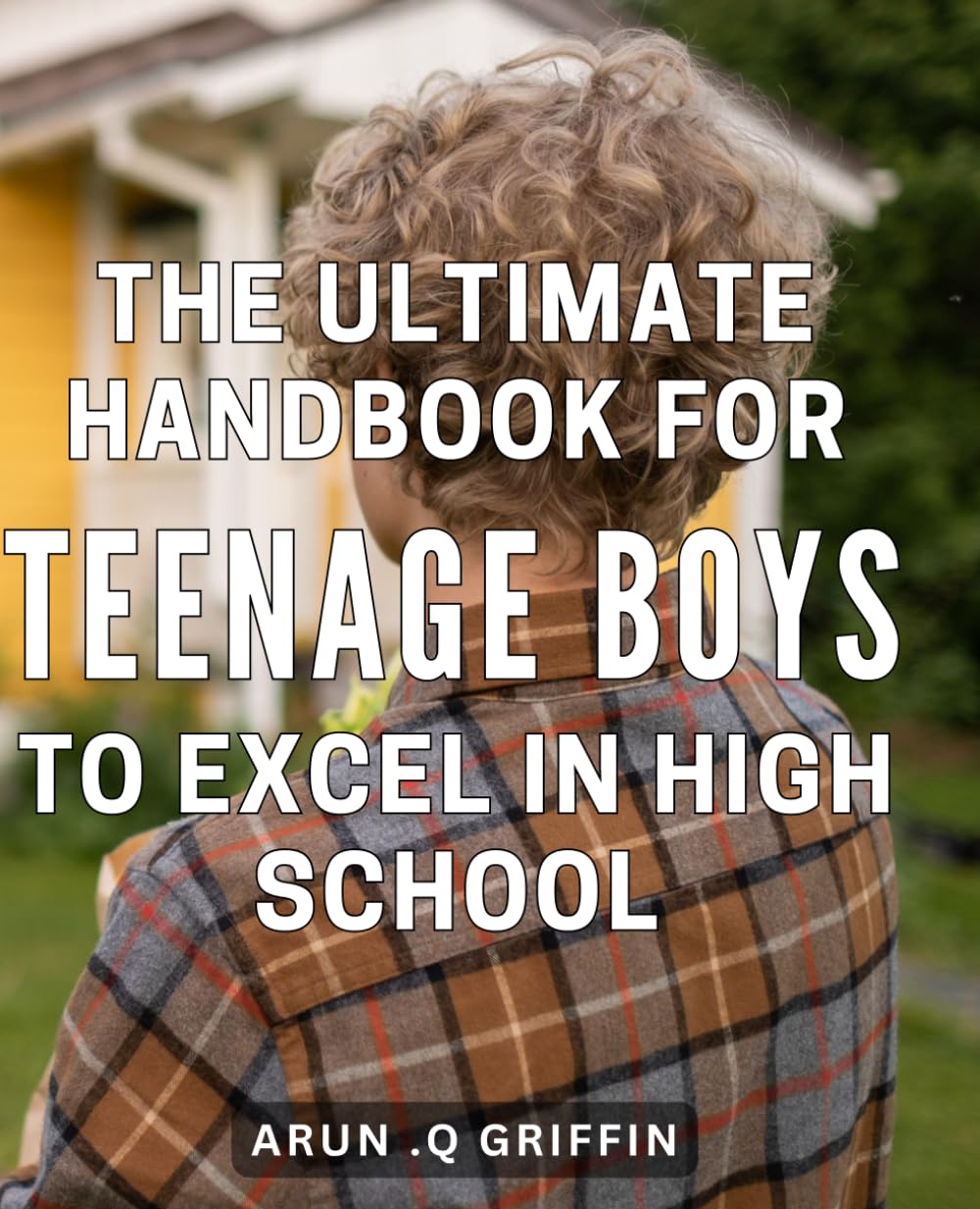 Amazon.com: The Ultimate Handbook for Teenage Boys to Excel in High ...