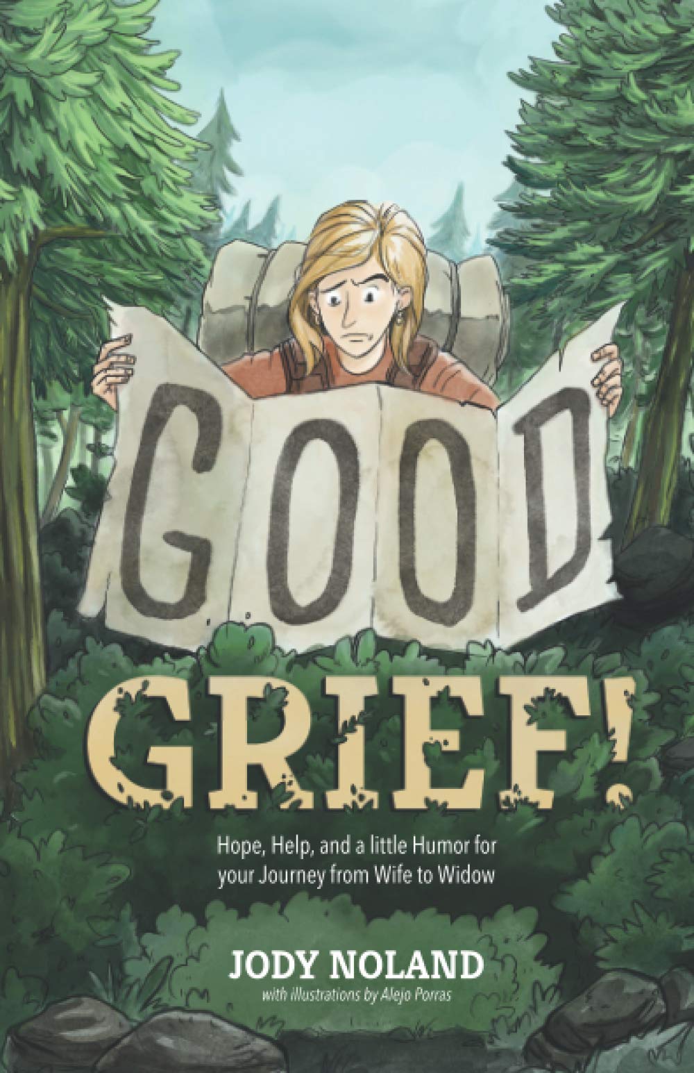 Good Grief!: Hope, Help, and a little Humor for your Journey from Wife ...
