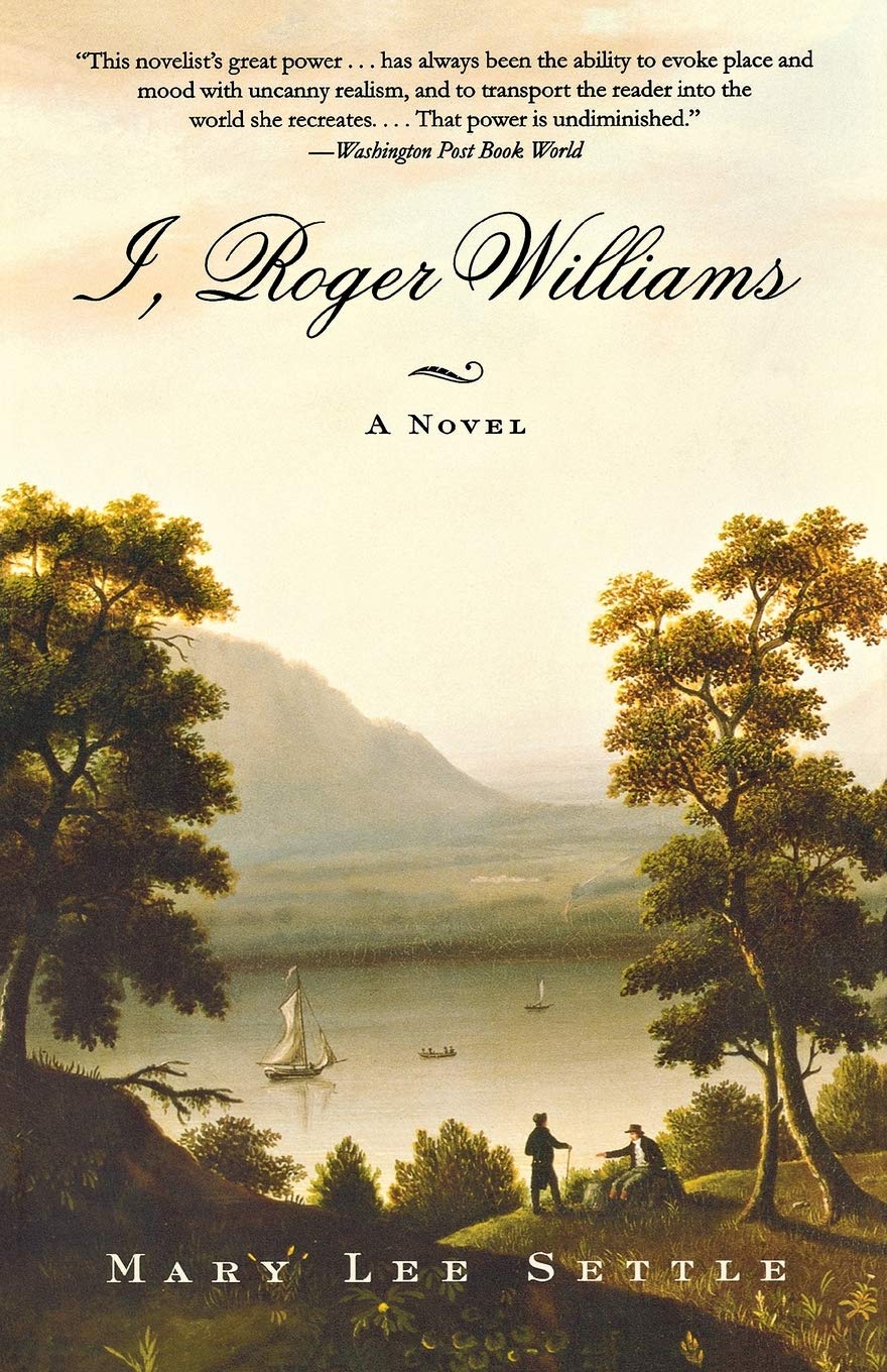 I, Roger Williams: A Novel: Settle, Mary Lee: 9780393323832: Amazon.com ...