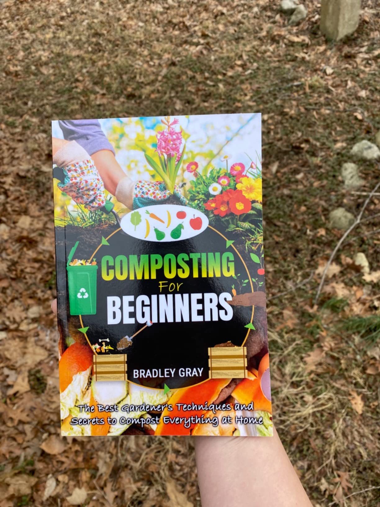 Composting for Beginners: The Best Gardener's Secrets and Techniques to ...