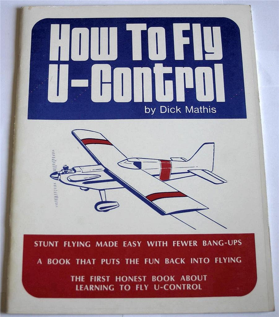 How to Fly U-Control: Mathis, Dick: Amazon.com: Books