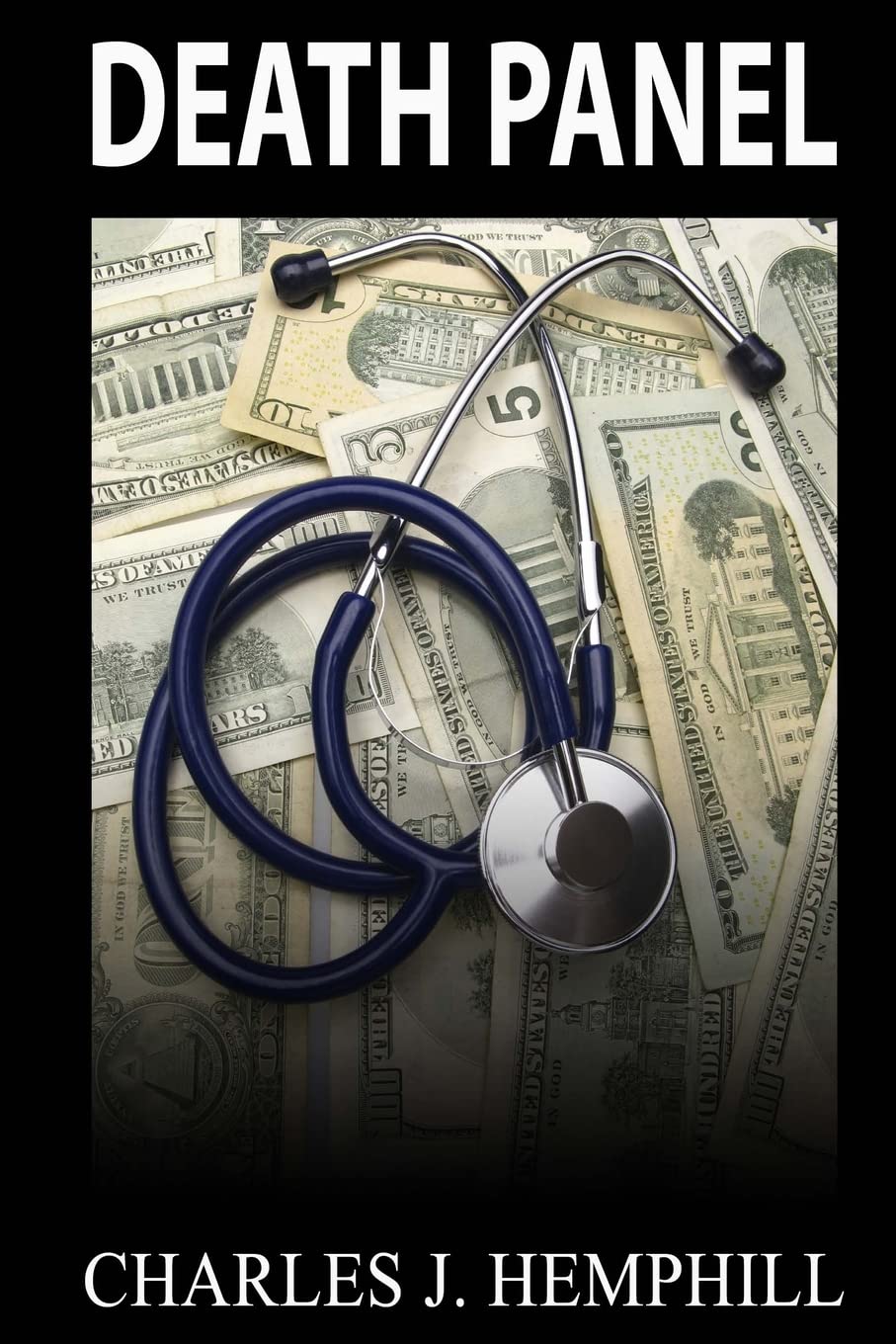Death Panel: Hemphill, Charles J: 9781514648858: Amazon.com: Books