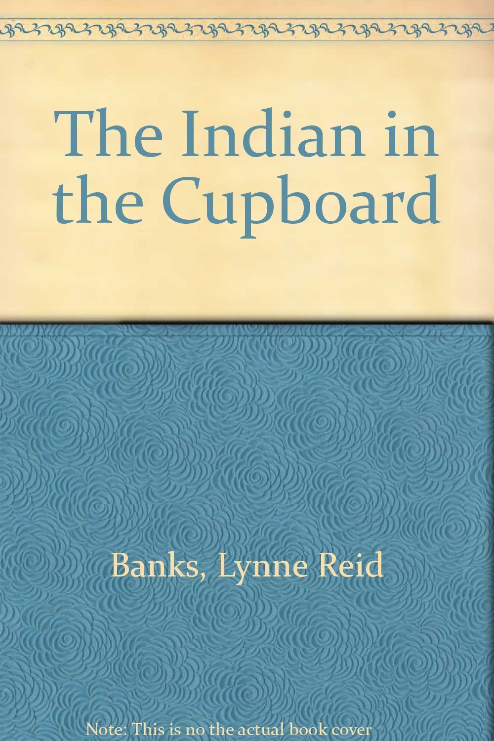 The Indian in the Cupboard: Lynne Reid Banks, Lynne Reid Banks ...