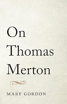 On Thomas Merton - Kindle edition by Gordon, Mary. Religion ...
