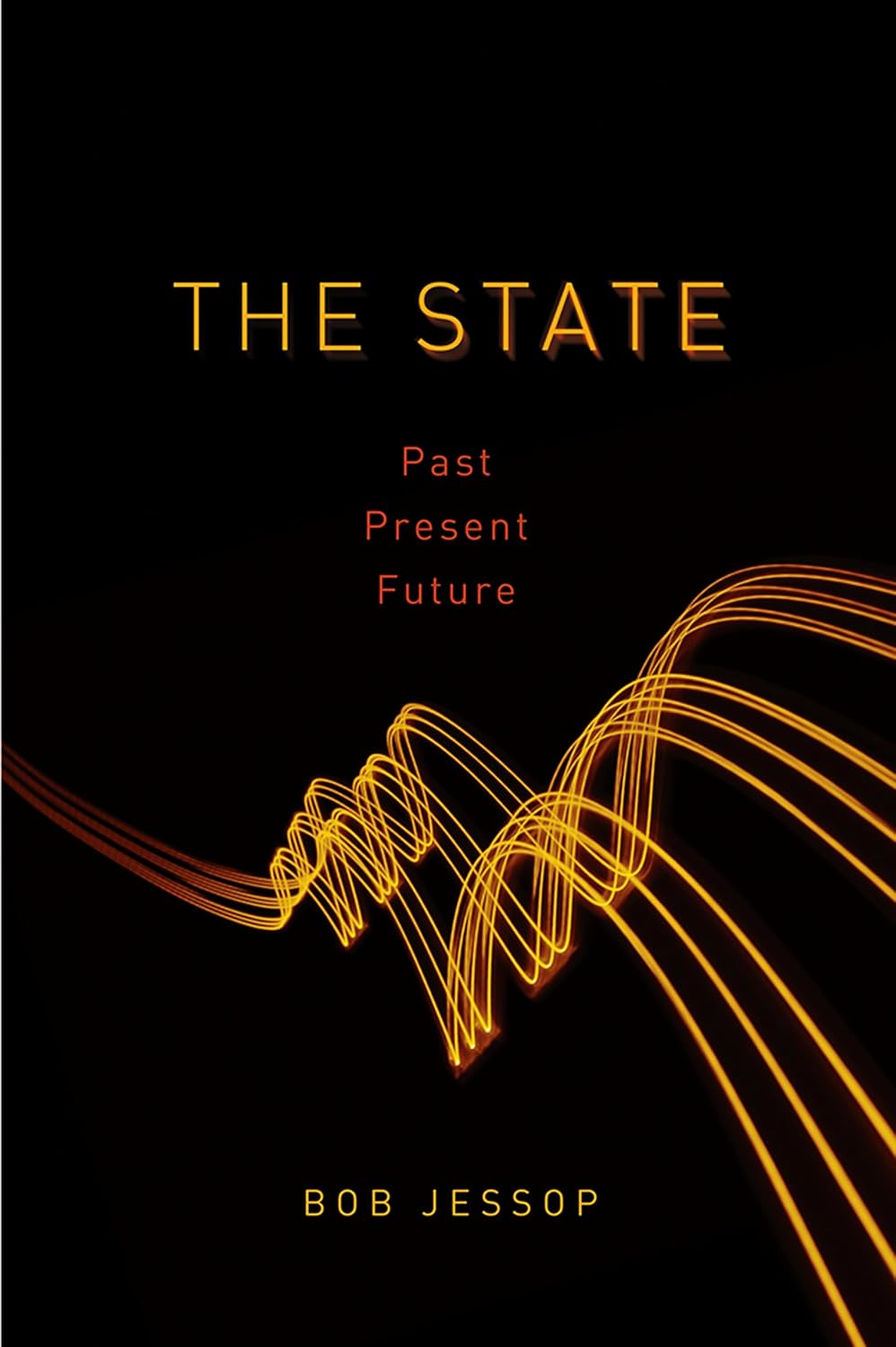 The State: Past, Present, Future (Keyconcepts): Jessop, Bob ...