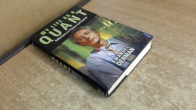 My Life as a Quant: Reflections on Physics and Finance: Derman, Emanuel ...