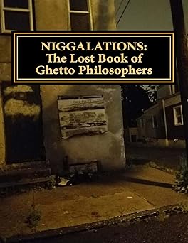 NIGGALATIONS: The Lost book of Ghetto Philosophers: Inspirational ...
