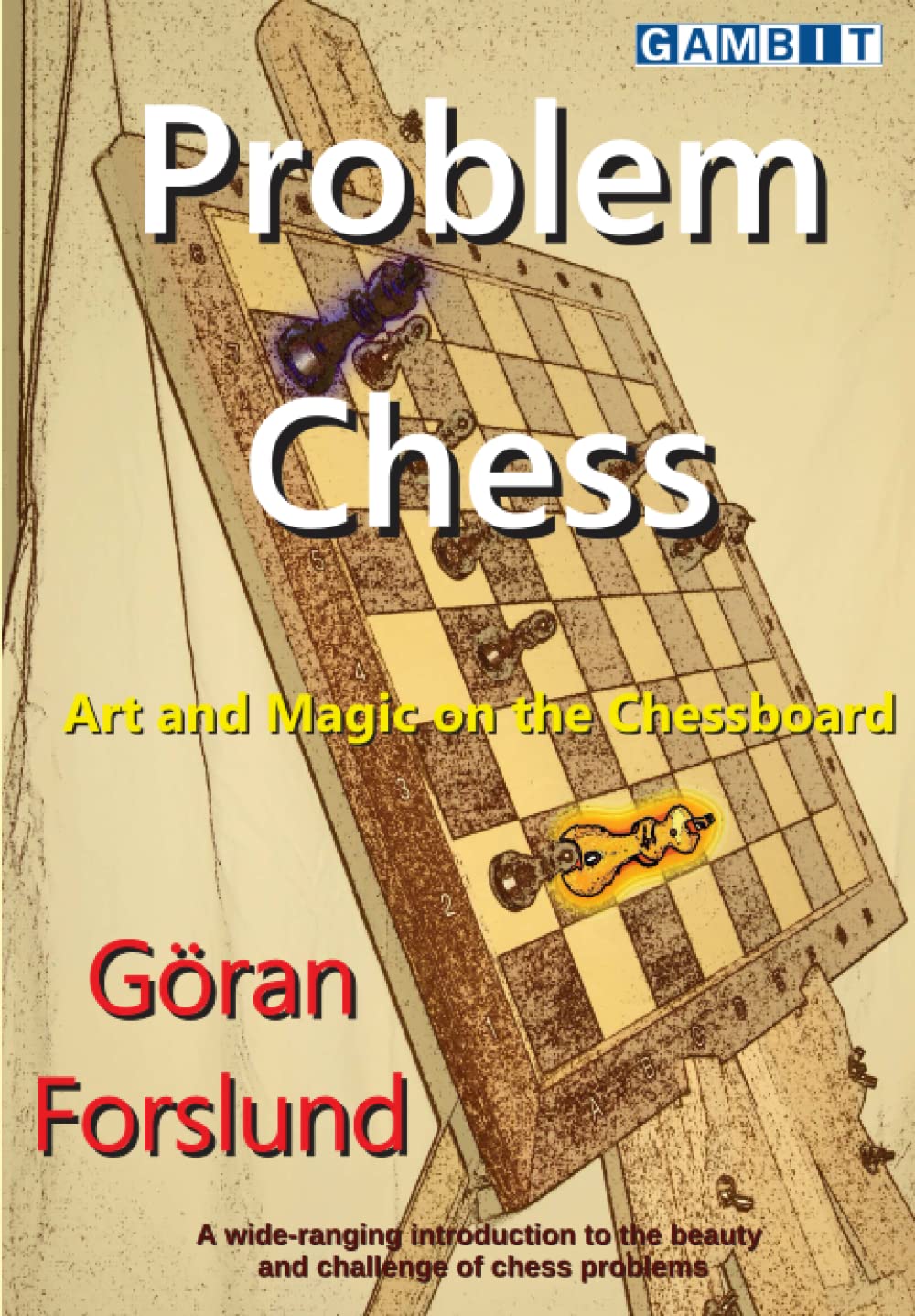 Problem Chess: Art and Magic on the Chessboard (Chess Problems and ...