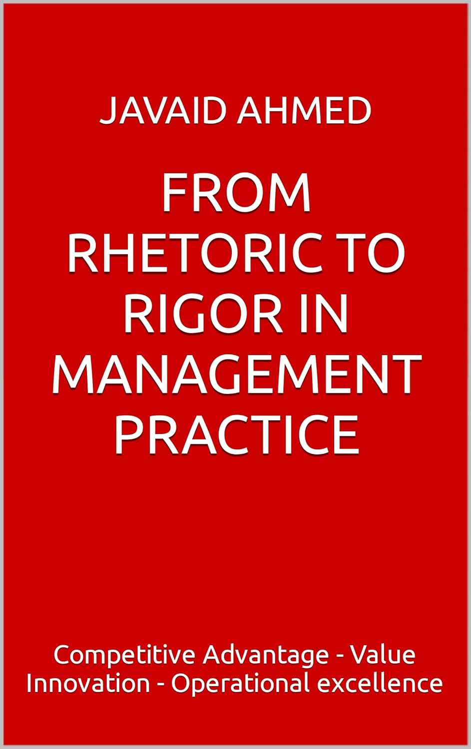 From Rhetoric to Rigor in Management Practice: Competitive Advantage ...