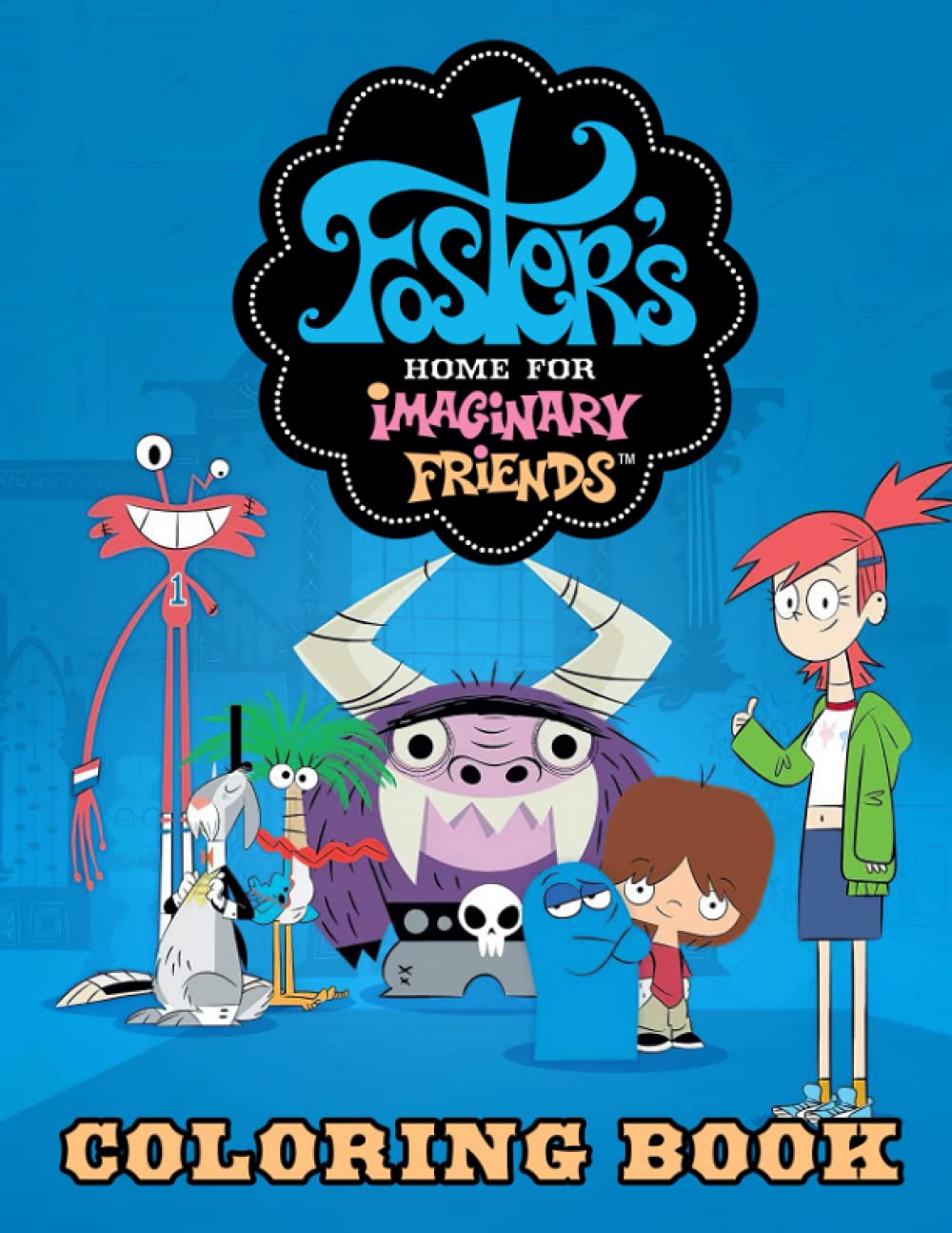 Buy Foster's Home for Imaginary Friends Coloring Book: A Stunning ...