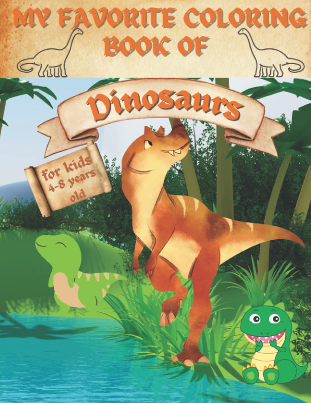 My Favorite Coloring Book Of Dinosaurs: 32 Cute Fun Dinosaurs For Kids ...