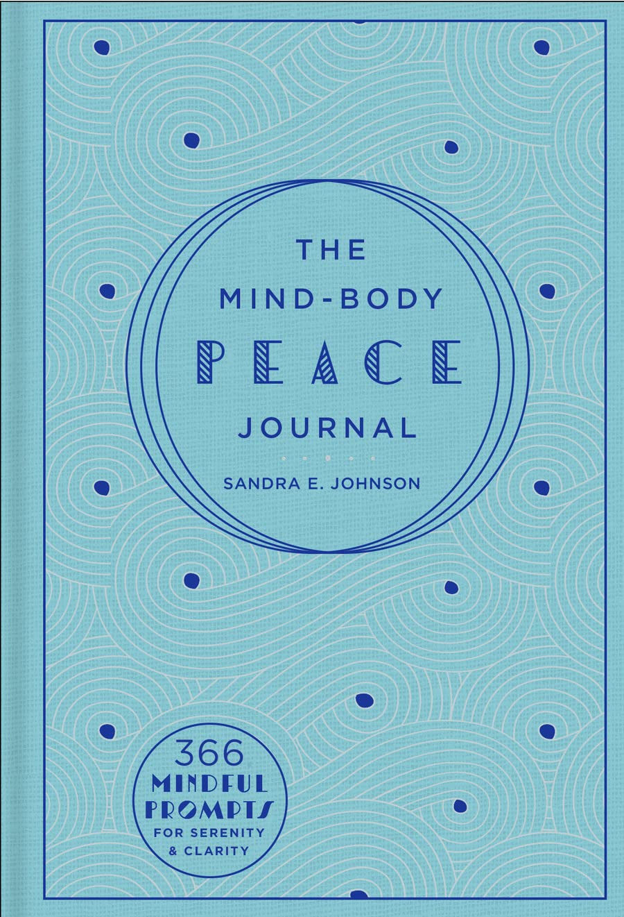 The Mind-Body Peace Journal: 366 Mindful Prompts for Serenity and ...