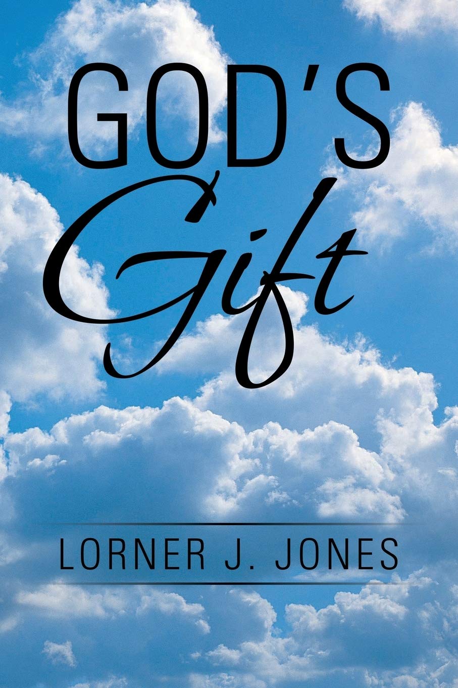 God’s Gift: Jones, Lorner J.: 9781546207436: Amazon.com: Books