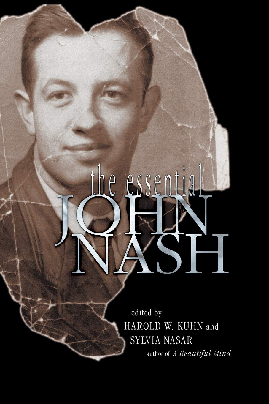 The Essential John Nash: Nash, John, Kuhn, Harold W., Nasar, Sylvia ...