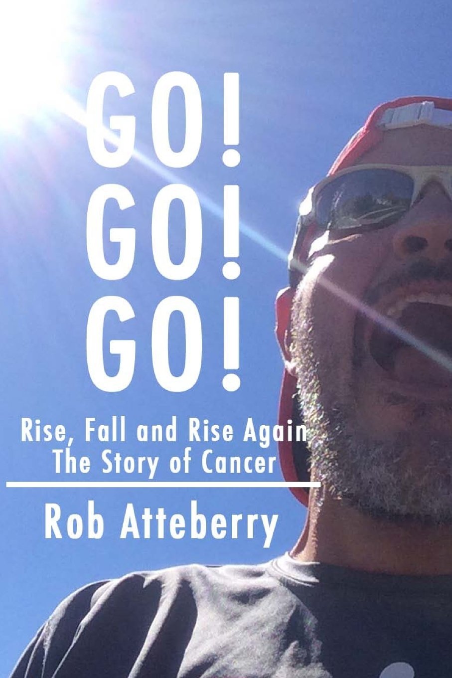 GO! GO! GO!: Rise, Fall & Rise Again: Atteberry, Rob: 9780692758236 ...