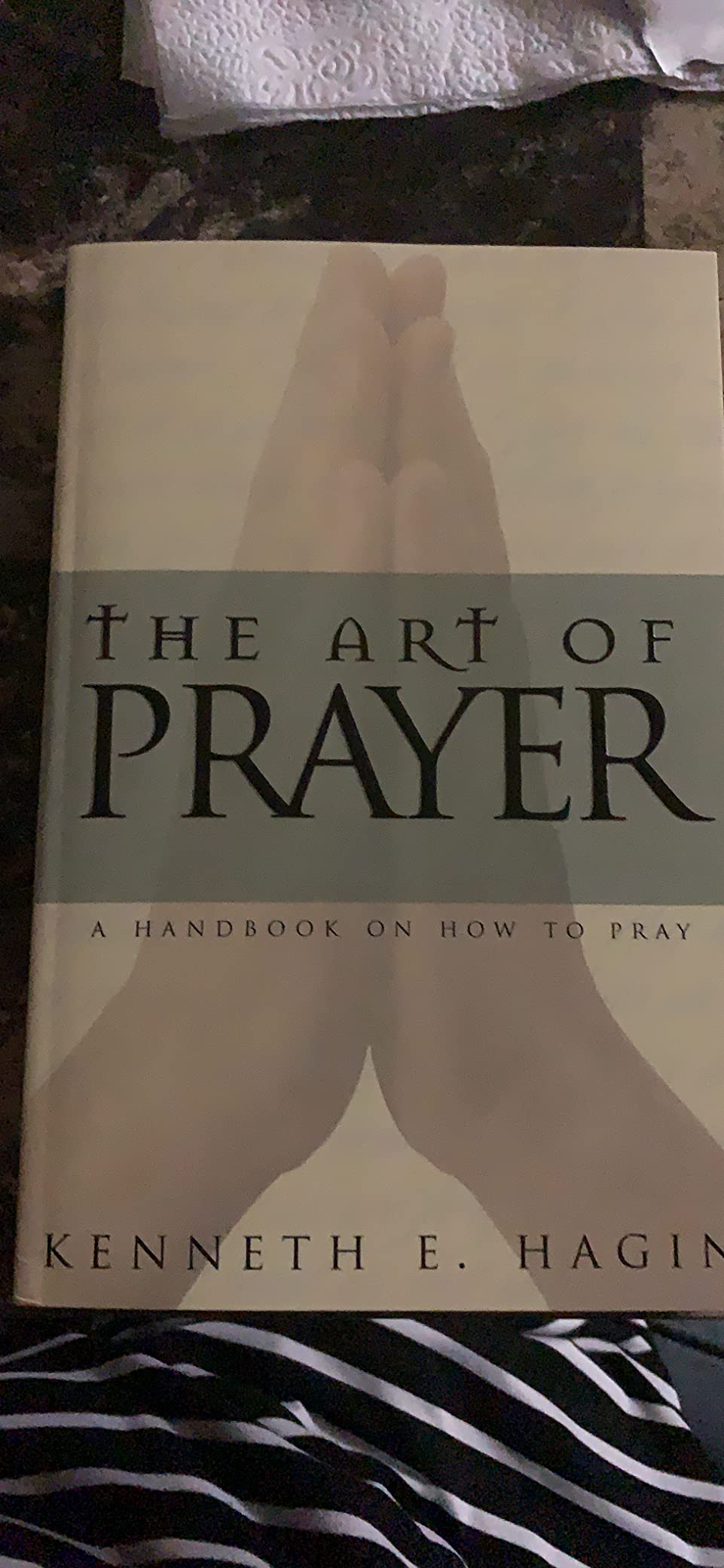 The Art of Prayer: A Handbook On How To Pray: Hagin, Kenneth E ...