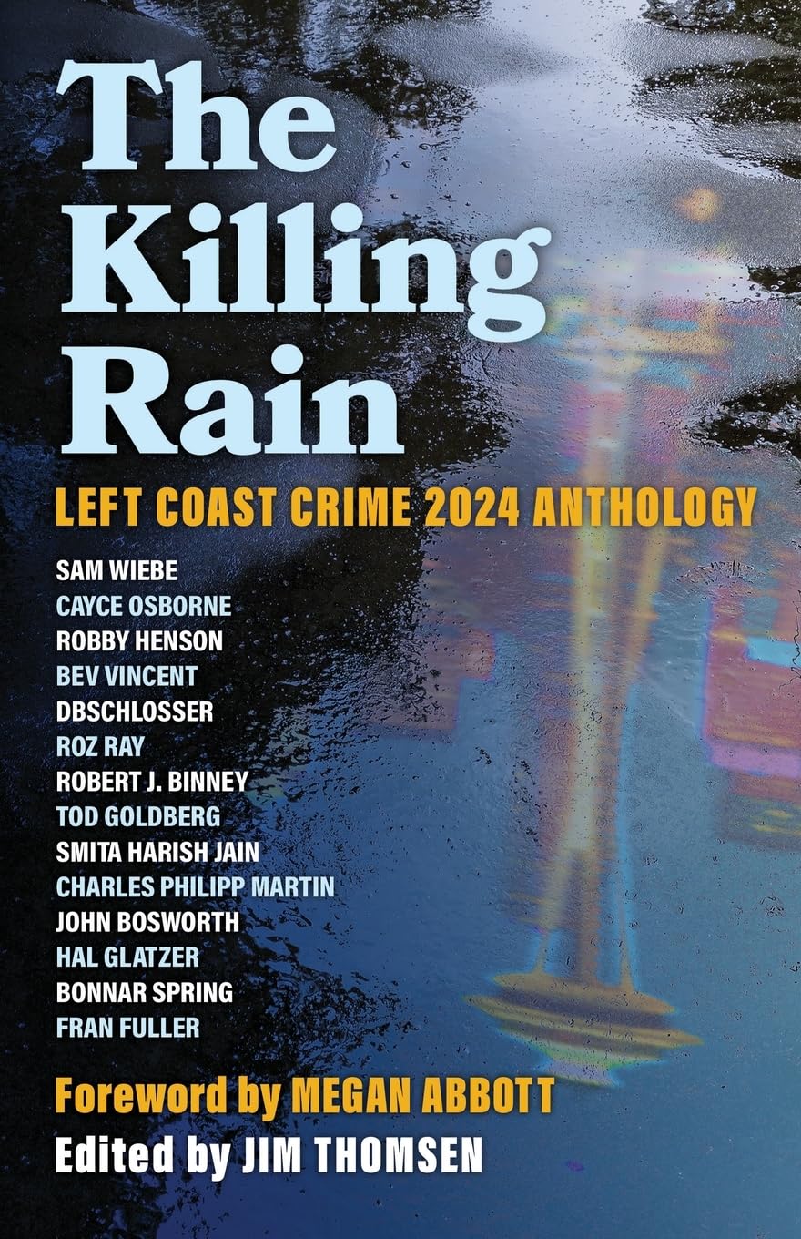 The Killing Rain: Left Coast Crime 2024 Anthology: Thomsen, Jim, Abbott ...