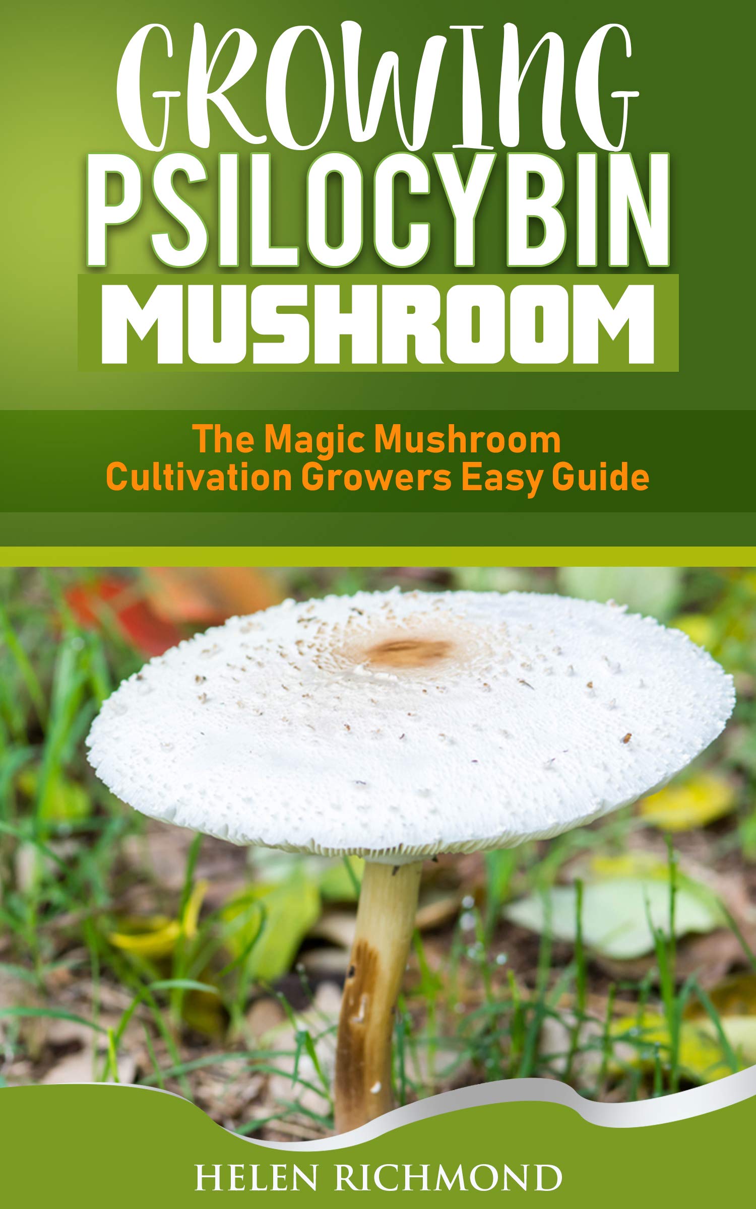 Growing Psilocybin Mushroom The Magic Mushroom Cultivation Growers Easy ...