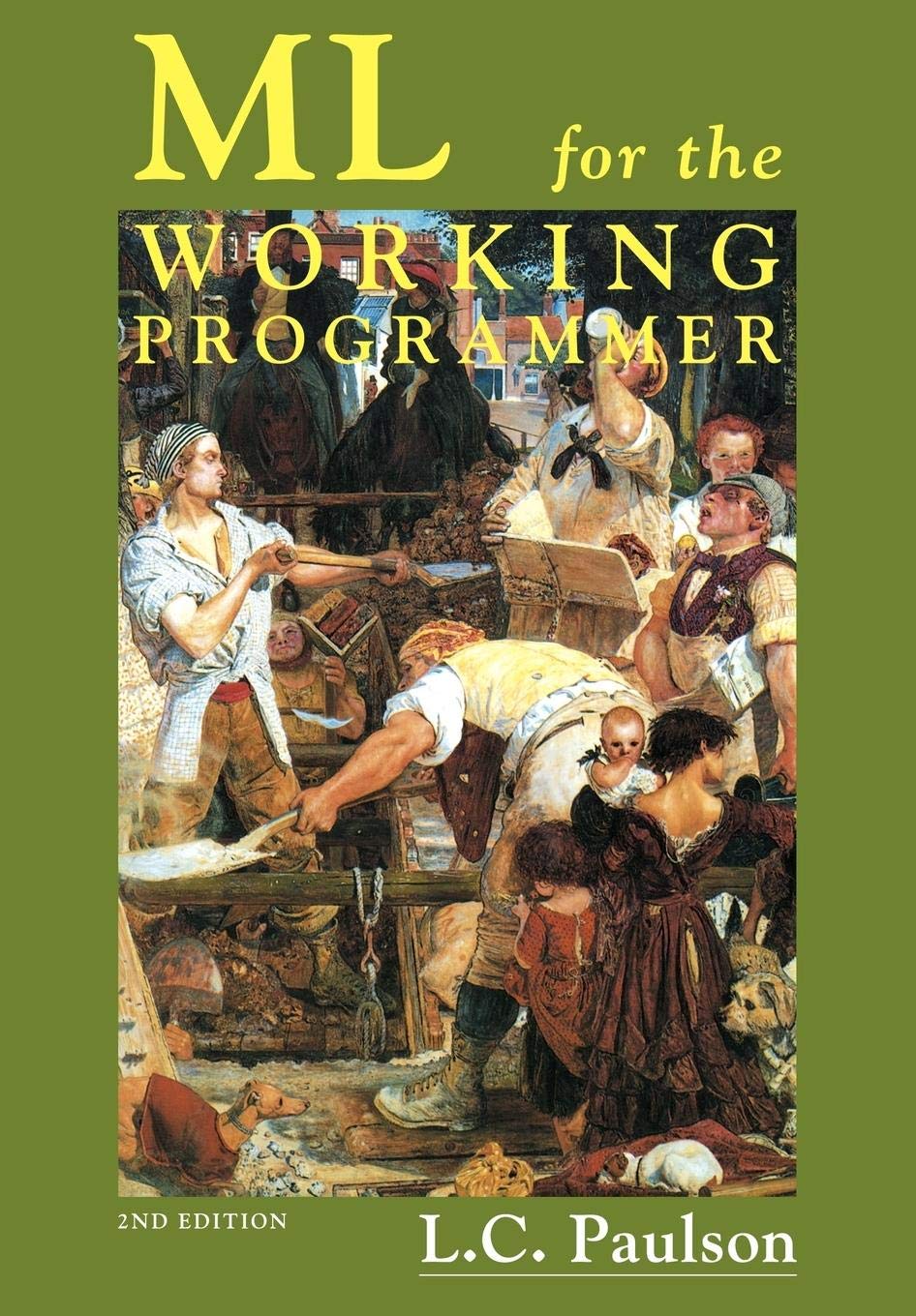 ML for the Working Programmer, 2nd Edition: L. C. Paulson: 9780521565431: Amazon.com: Books