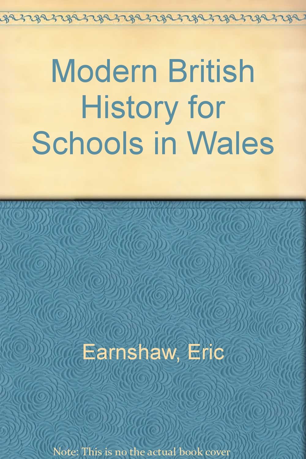 Modern British History for Schools in Wales: Eric Earnshaw ...