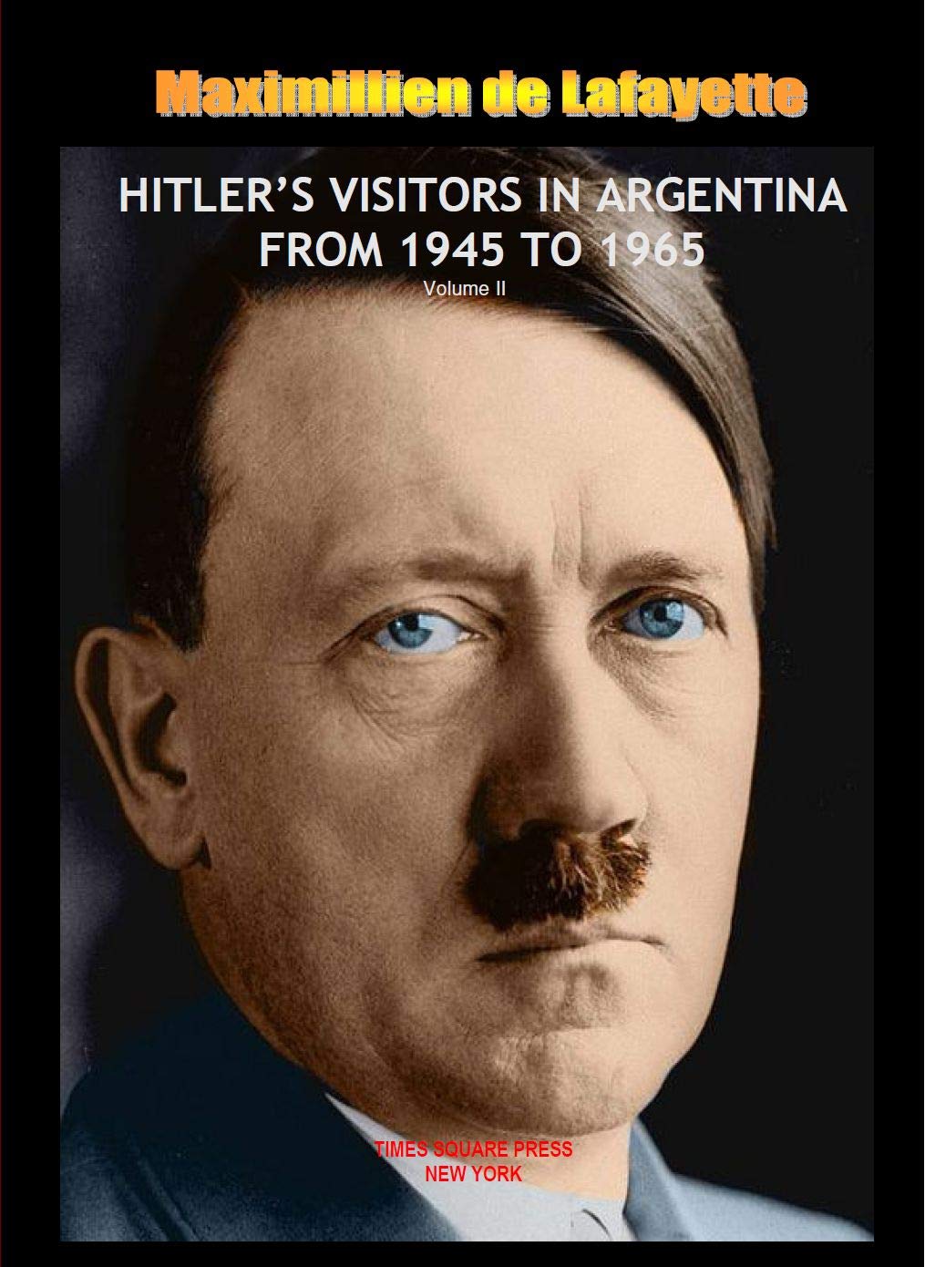 Buy HITLER’S VISITORS IN ARGENTINA FROM 1945 TO 1965 Volume II from a ...