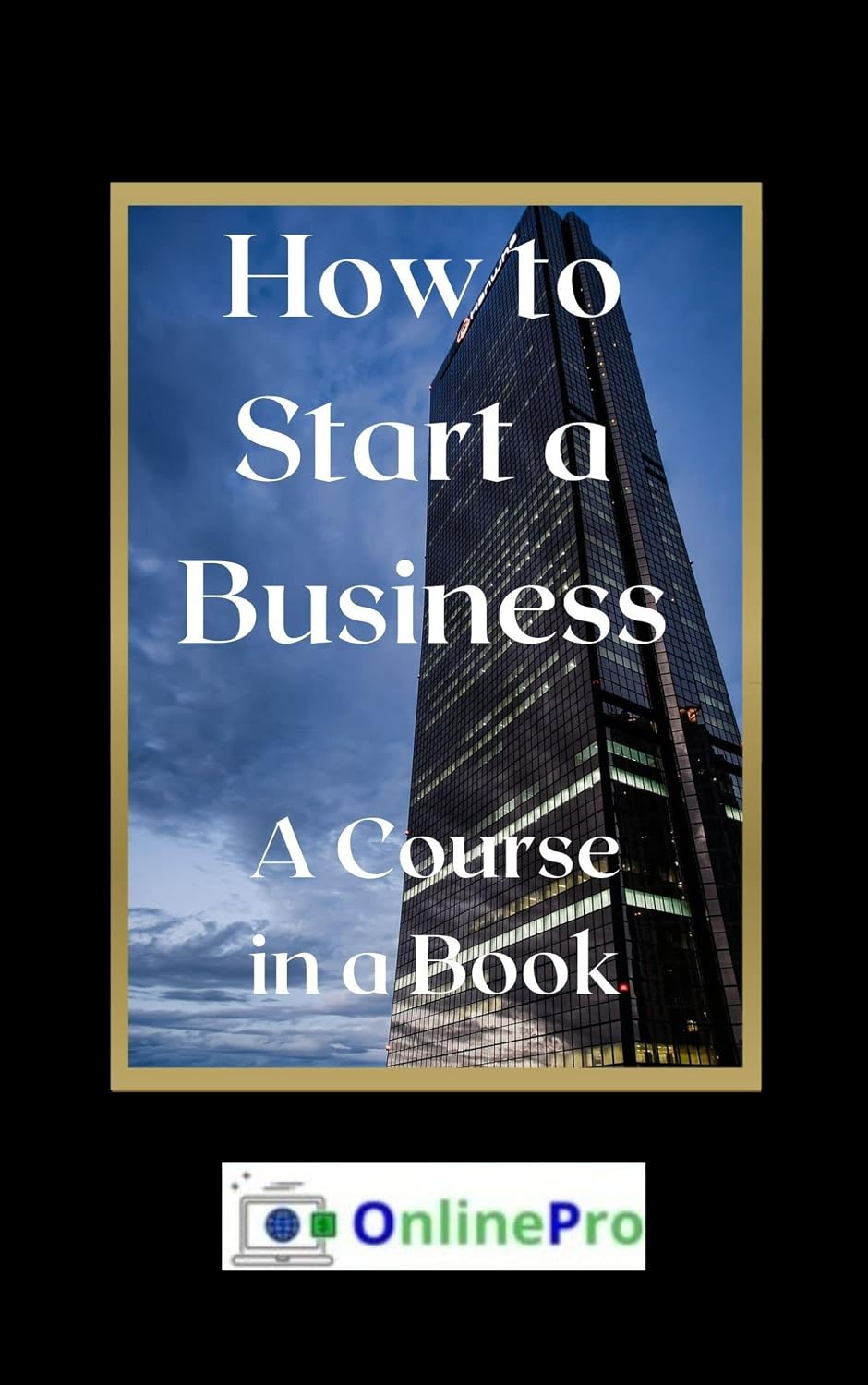 Amazon.com: How to Start a Business - A Course in a Book eBook ...