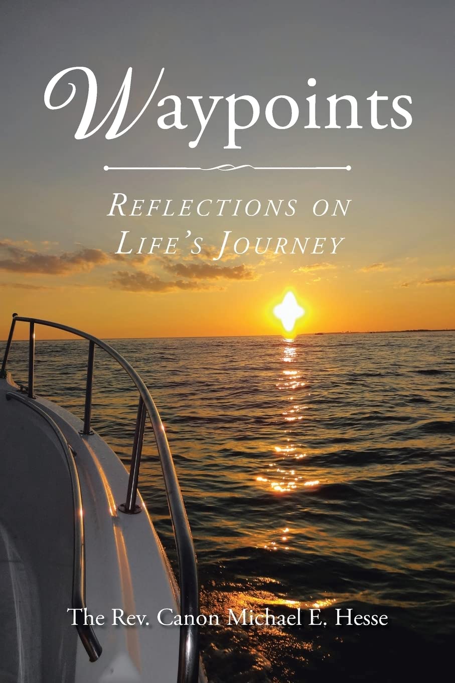 Waypoints: Reflections on Life's Journey: Hesse, REV The Canon Michael ...