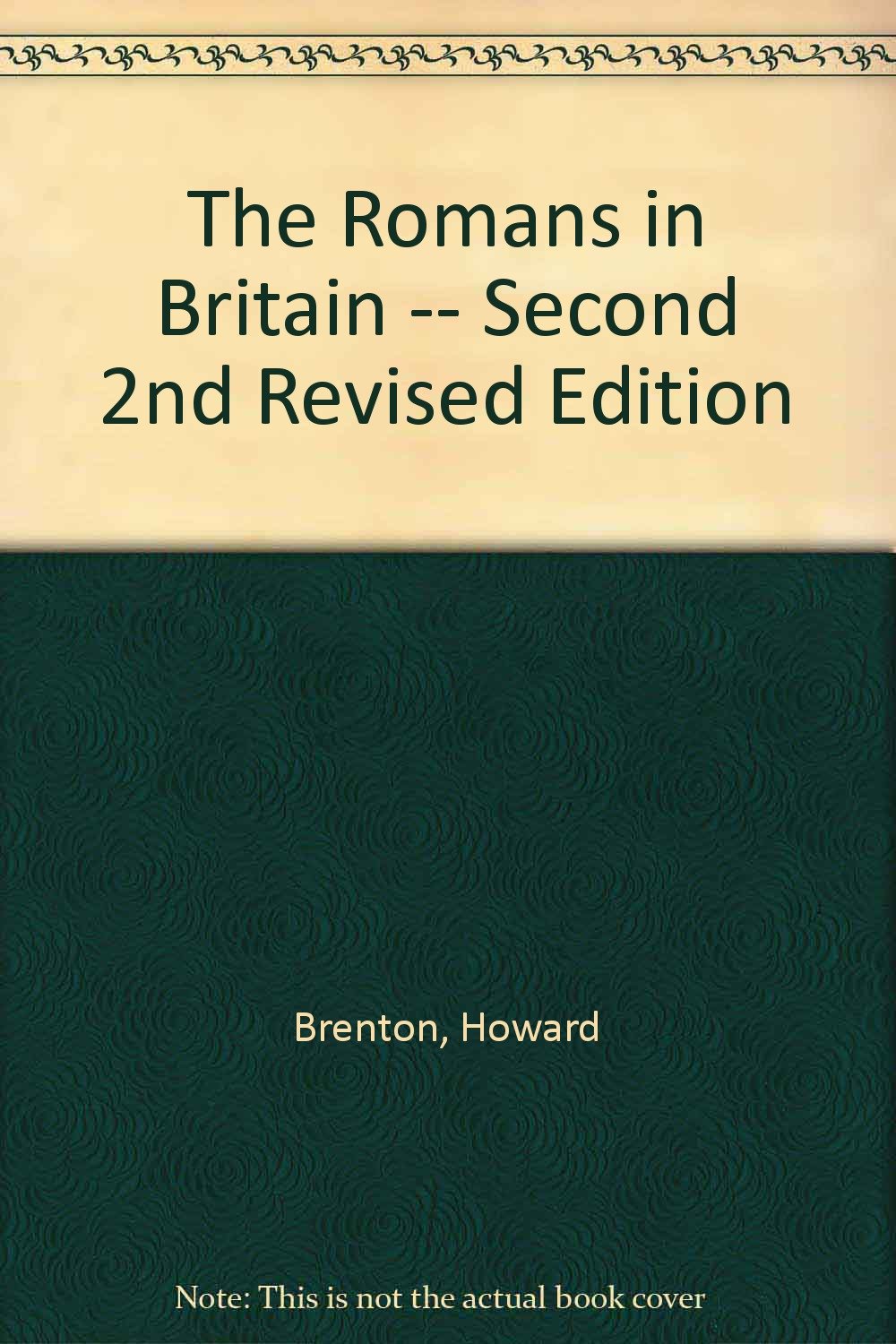 The Romans in Britain - Second 2nd Revised Edition: Brenton, Howard ...