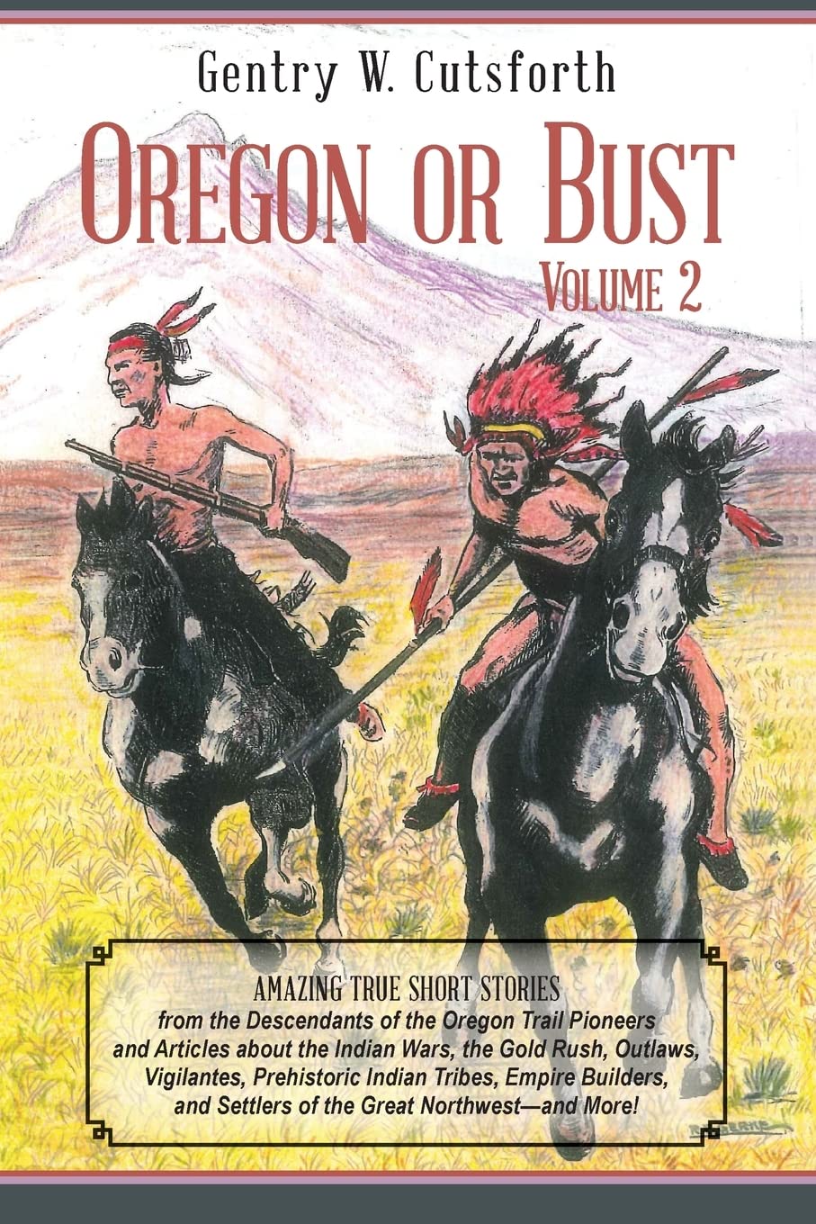 Oregon or Bust (Volume 2): Amazing True Short Stories from the ...