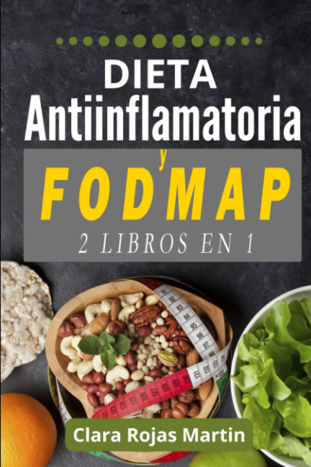Dieta Antiinflamatoria y Fodmap: 2 libros en 1.Libérate de la ...