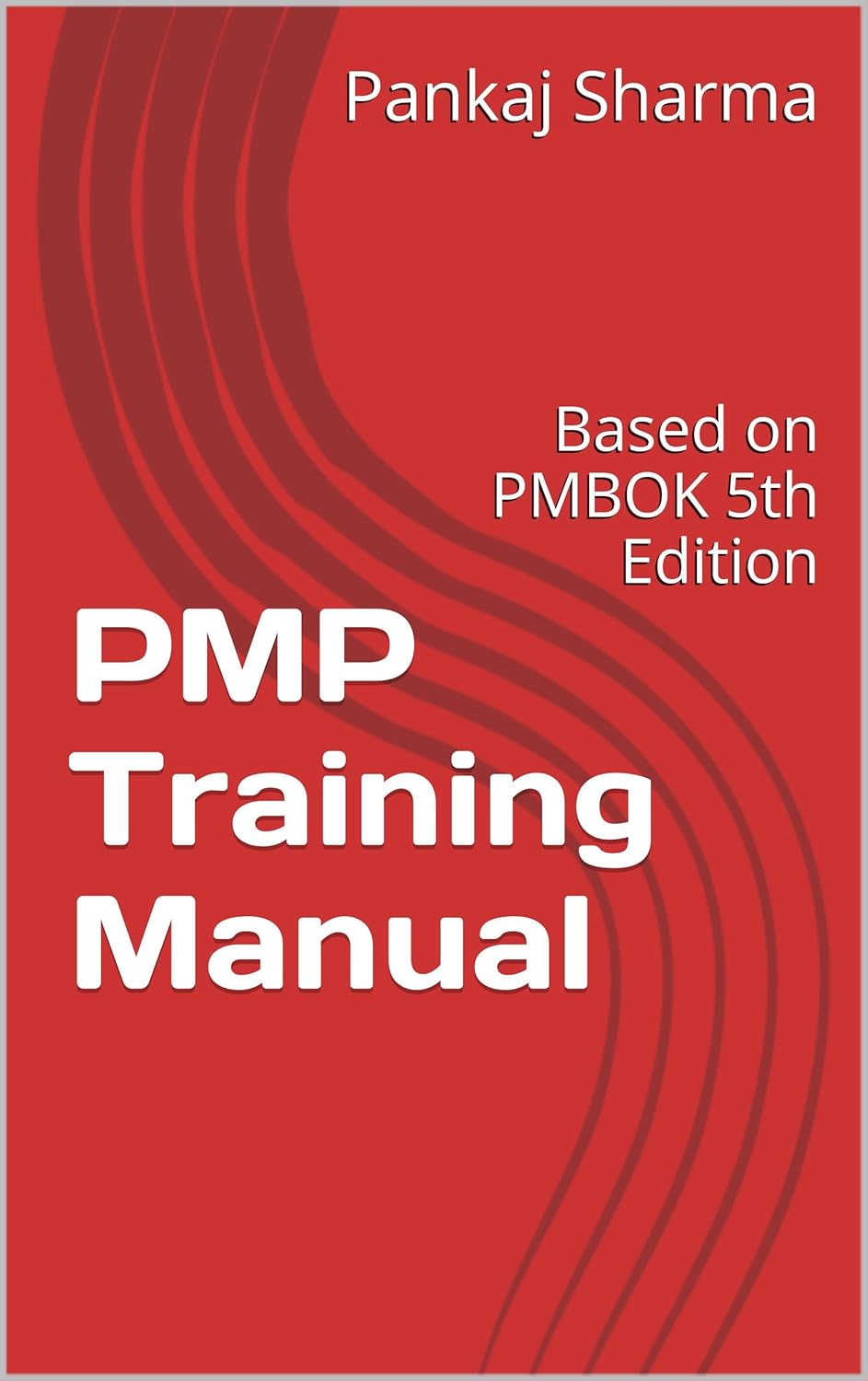 PMP Training Manual: Based on PMBOK 5th Edition eBook : Sharma, Pankaj ...