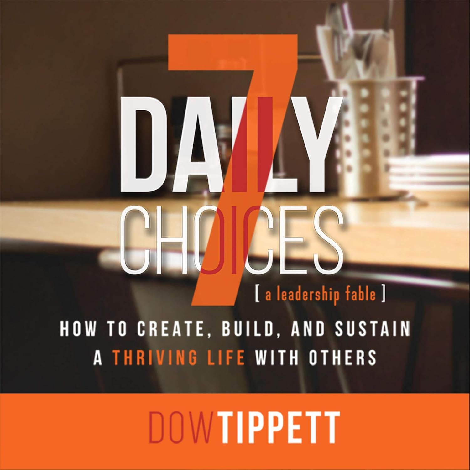 Amazon.com: 7 Daily Choices: How to Create, Build, and Sustain a ...