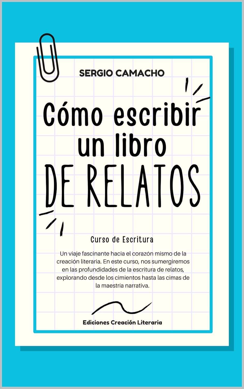 Cómo Escribir un Libro de Relatos: Descubriendo el Arte de Tejer Historias Inolvidables (Spanish ...