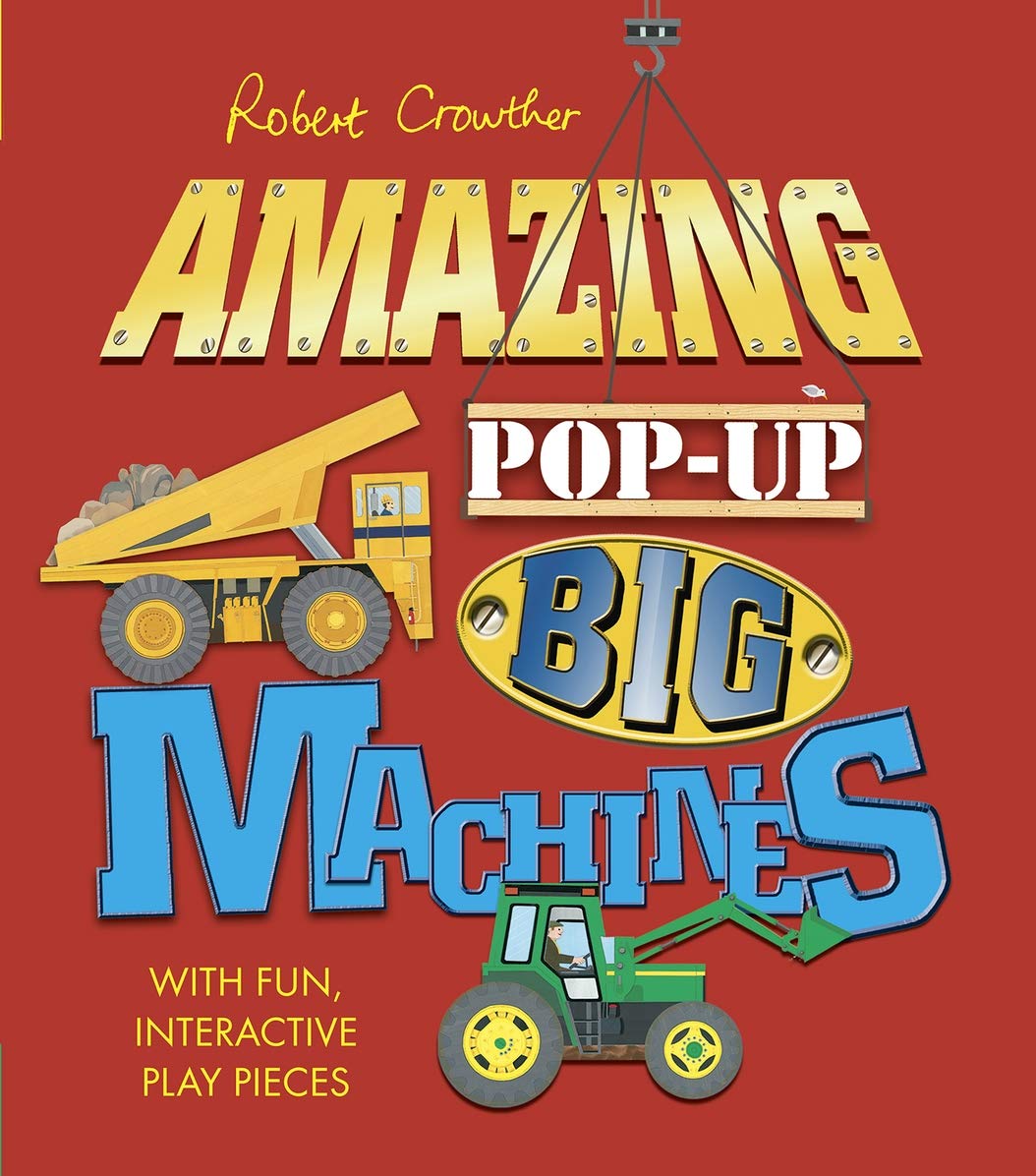 Robert Crowther's Amazing Pop-up Big Machines (Robert Crowther's Pop-up ...