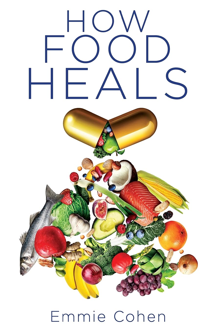 How Food Heals: A Look into Food as Medicine for Our Physical and ...