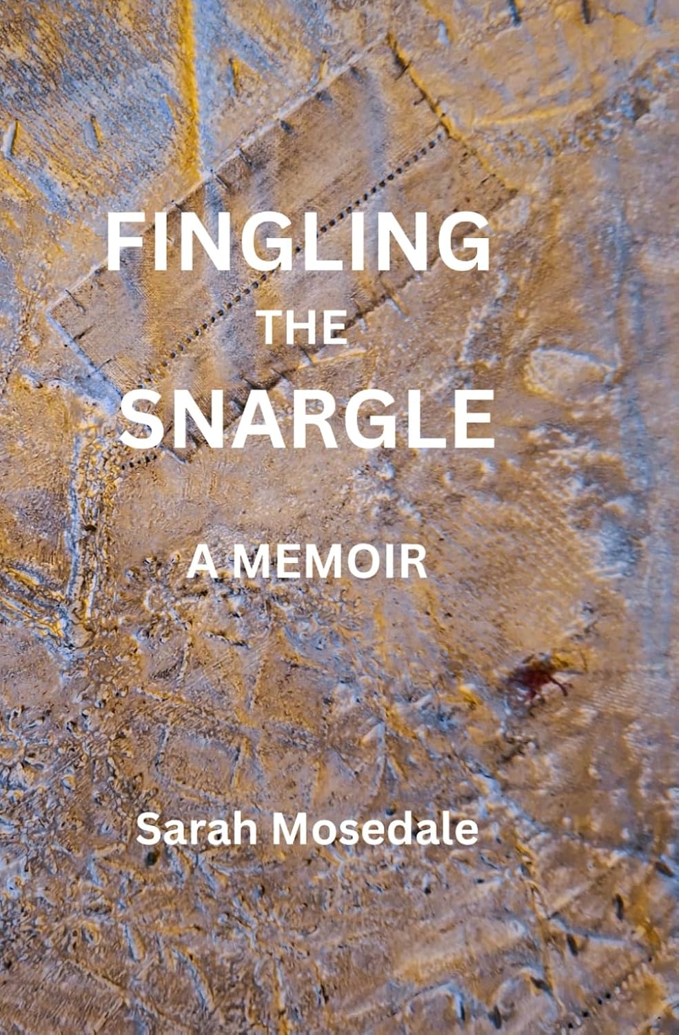 Fingling The Snargle: A Memoir: Amazon.co.uk: Mosedale, Sarah ...