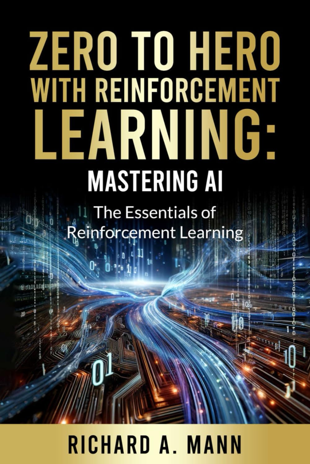 Zero to Hero with Reinforcement Learning: Mastering AI: The Essentials ...