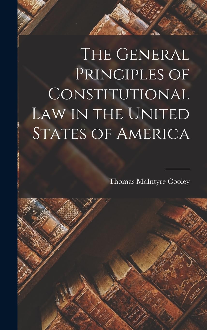 Buy The General Principles of Constitutional Law in the United States ...