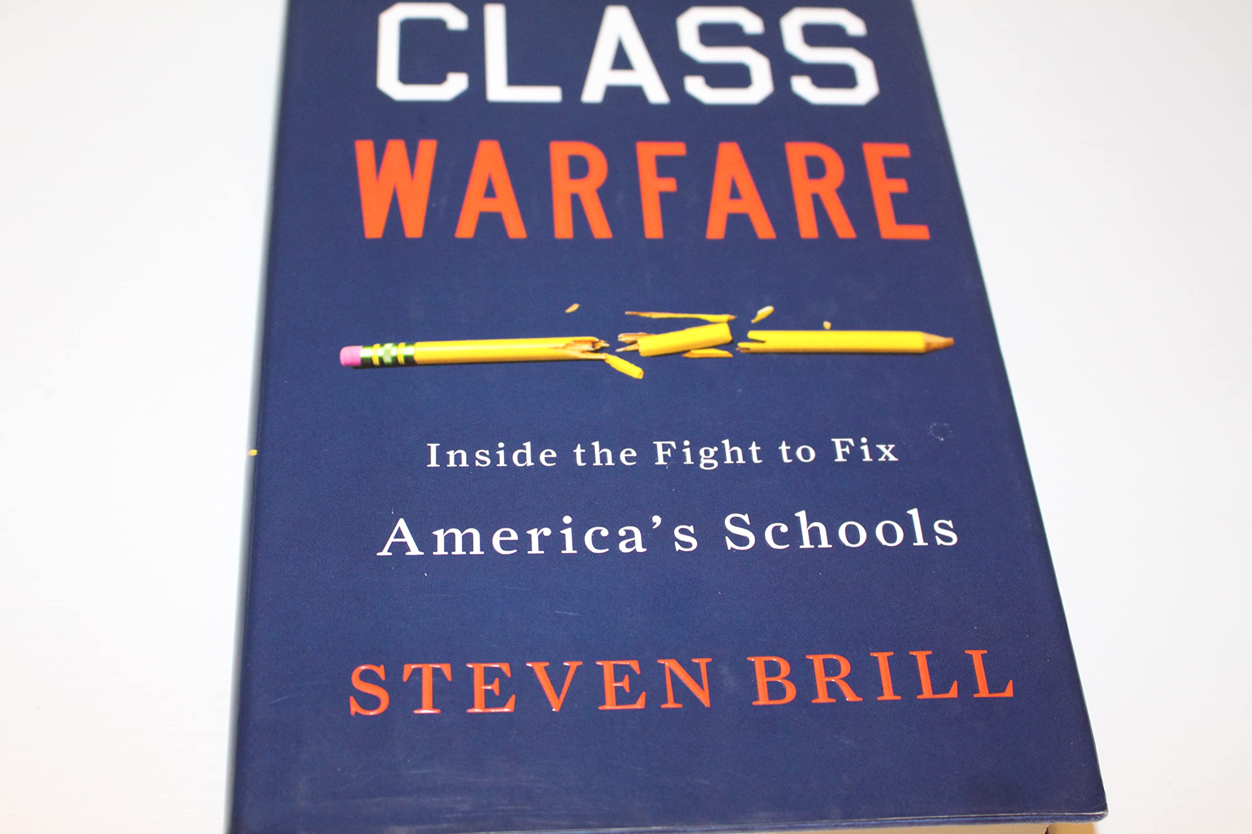 Class Warfare: Inside the Fight to Fix America's Schools: Brill, Steven ...