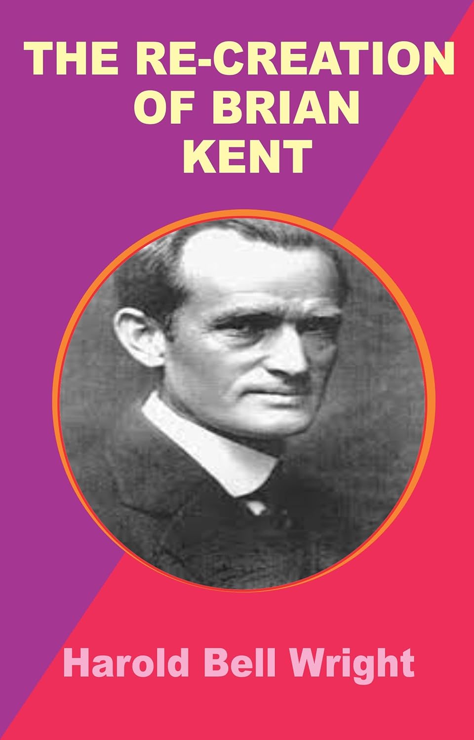 Amazon.com: THE RE-CREATION OF BRIAN KENT eBook : Harold Bell Wright ...
