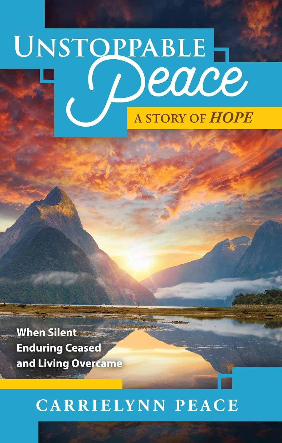 UNSTOPPABLE PEACE: A Story of Hope -When Silent Enduring Ceased and ...