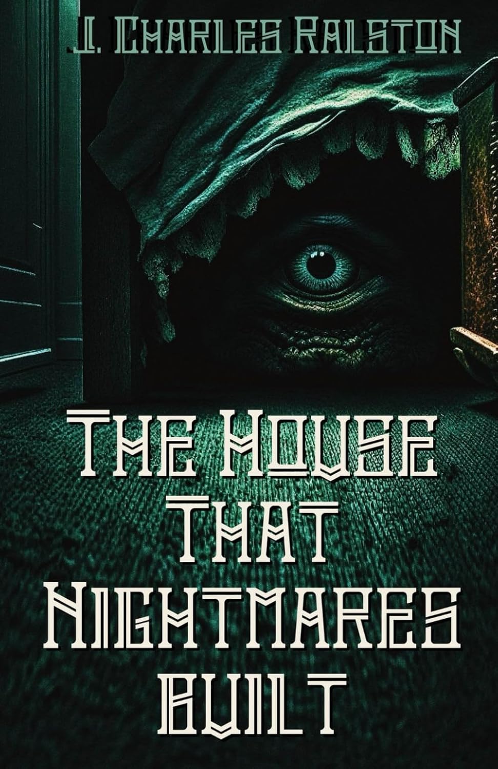 The House That Nightmares Built: Ralston, J. Charles: 9798338316146 ...